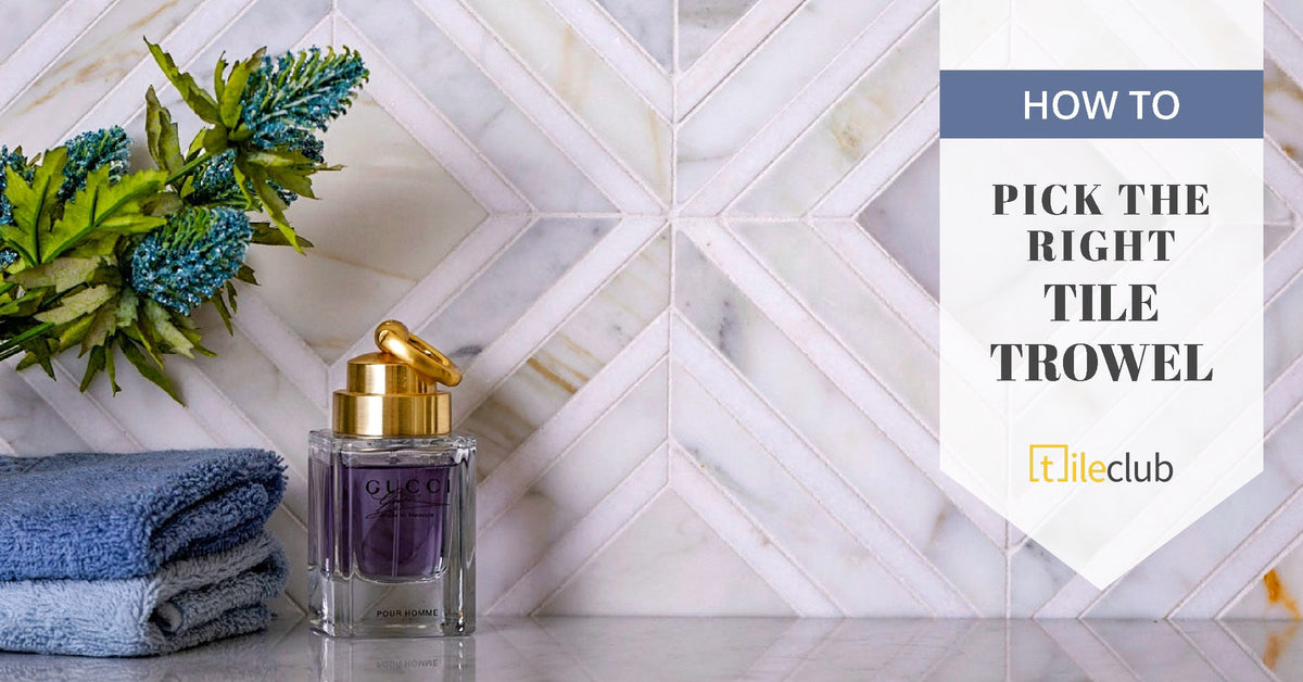 How to Pick the Right Trowel to Install Your Tile